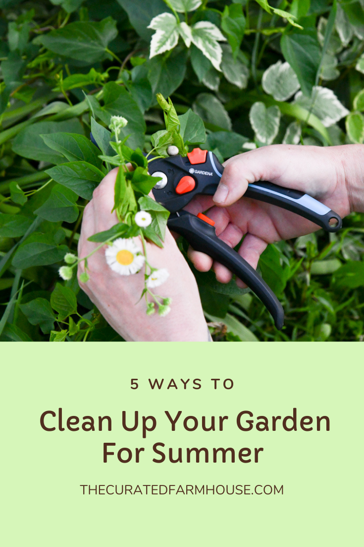 5 Ways To Clean Up Your Garden For Summer - The Curated Farmhouse